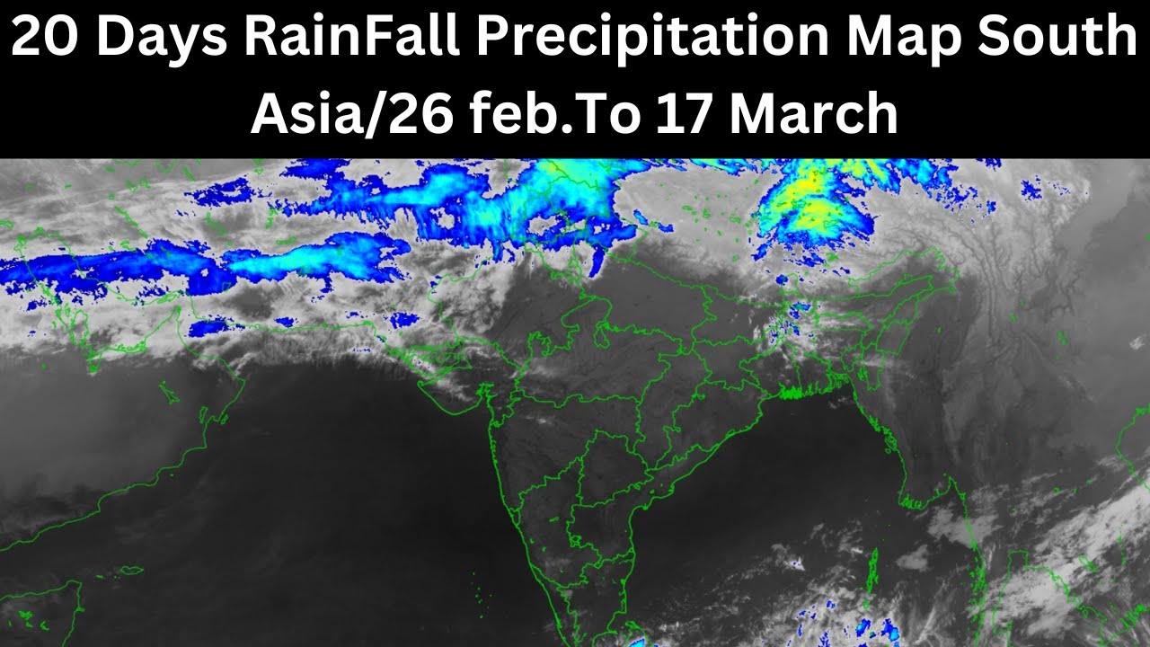 20 Days RainFall Precipitation Map South Asia/26 feb.To 17 March - YouTube