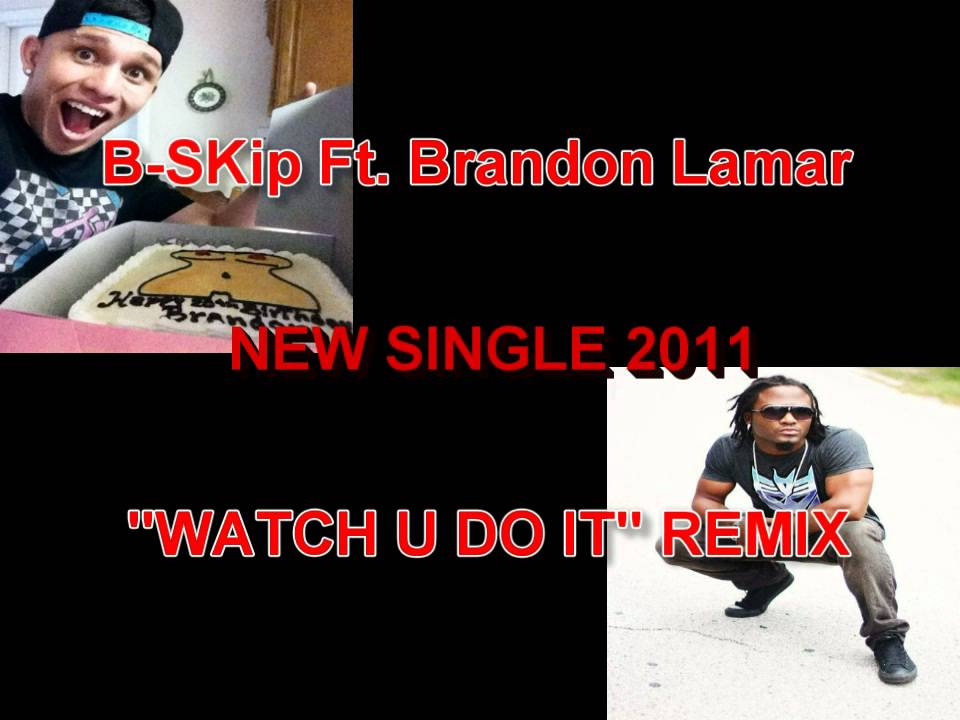 BRANDON LAMAR "WATCH U DO IT" REMIX! HOT! NEW! 2011 - YouTube Music