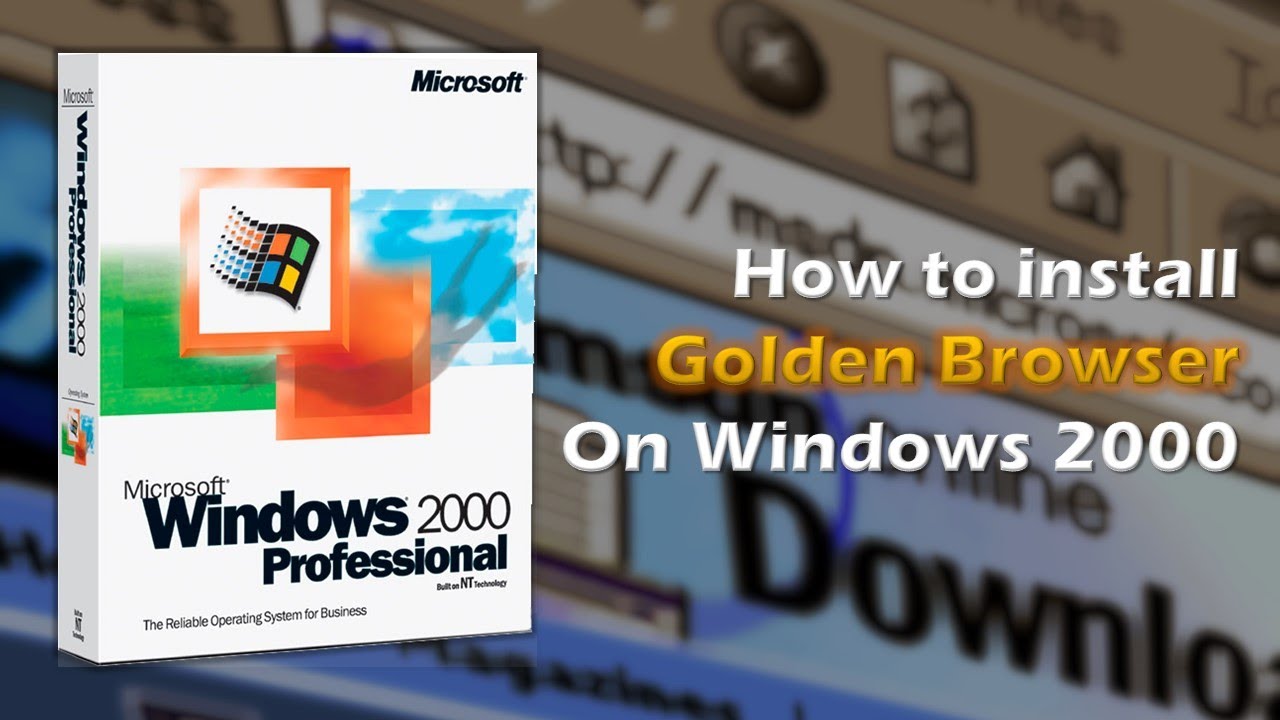 How to install Golden Browser on Windows 2000 - YouTube