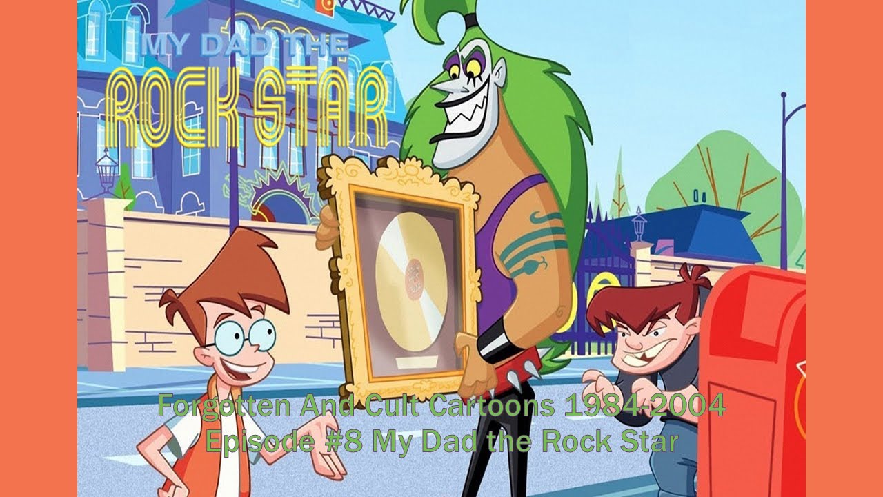 Forgotten and Cult Cartoons 1984-2004 Episode #8 My Dad the Rock Star ...