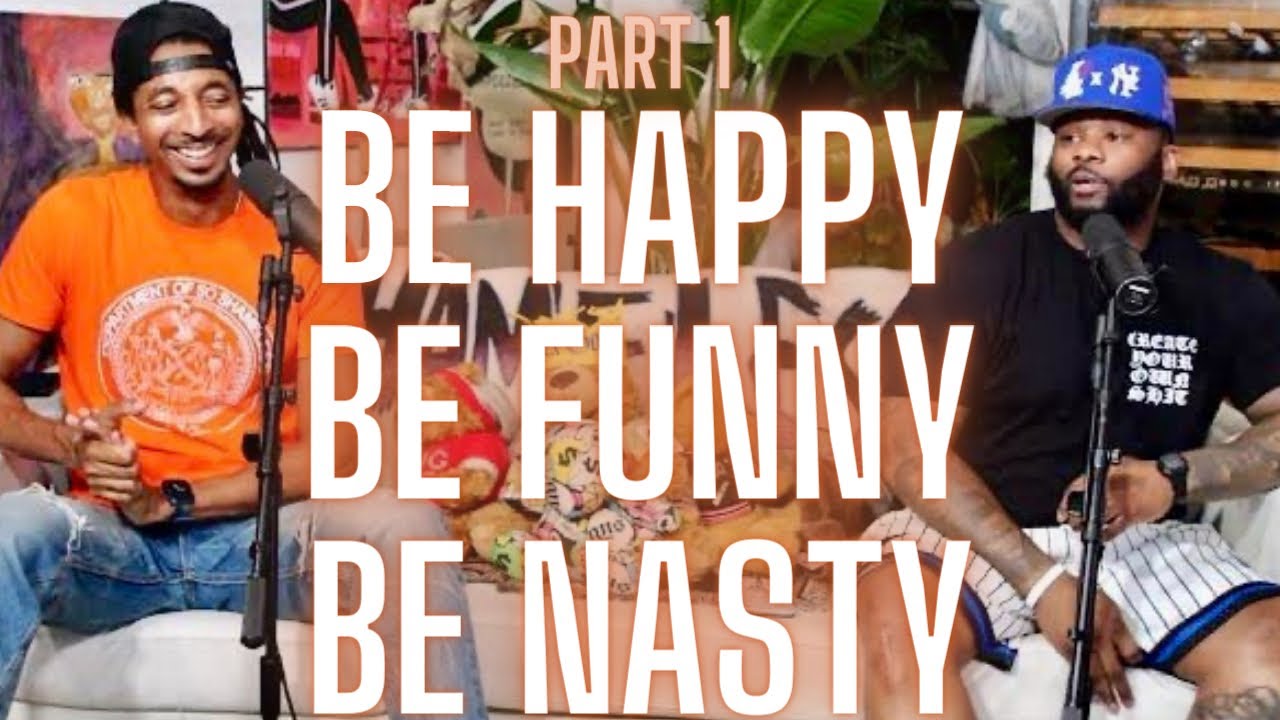 Be Happy, Be Funny, Be Nasty - Part 1 - YouTube