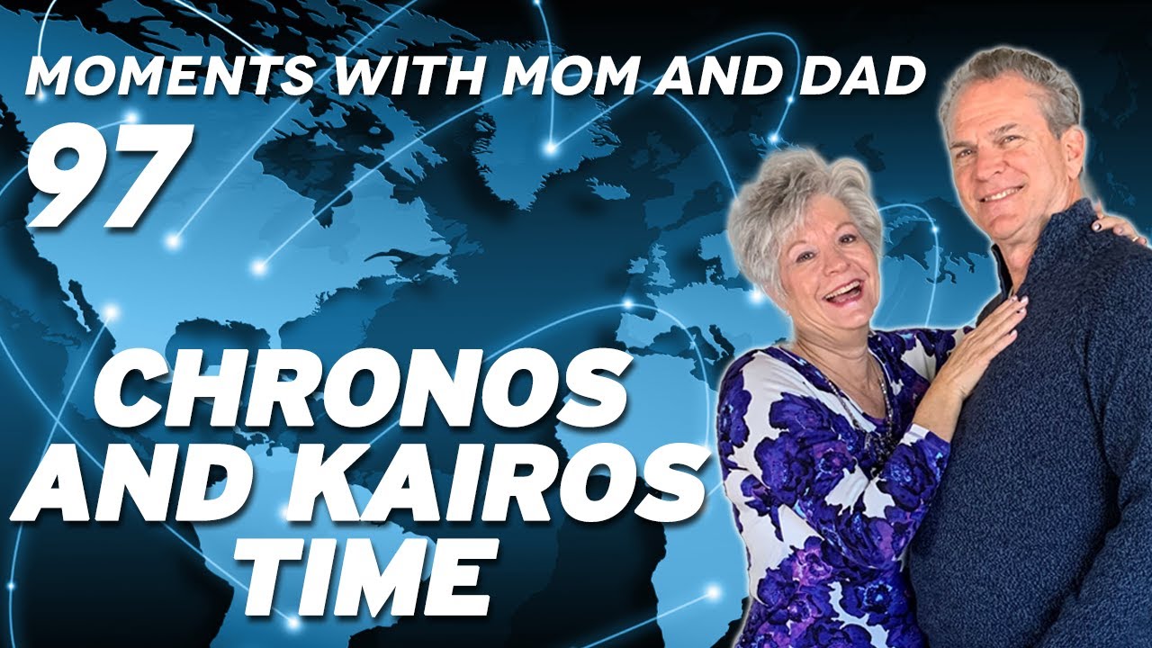 Moments with Mom and Dad #97 - Chronos and Kairos Time - YouTube