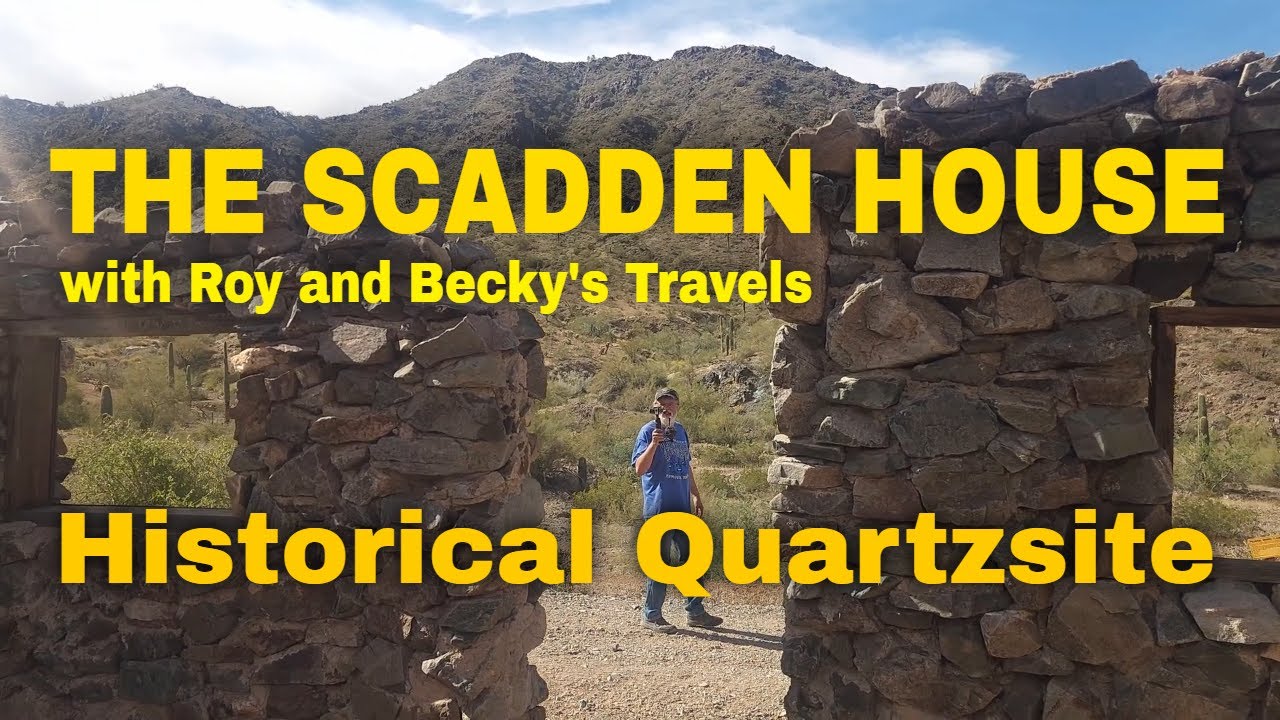 The Historical Scadden House in Quartzsite with Roy and Becky's Travels ...
