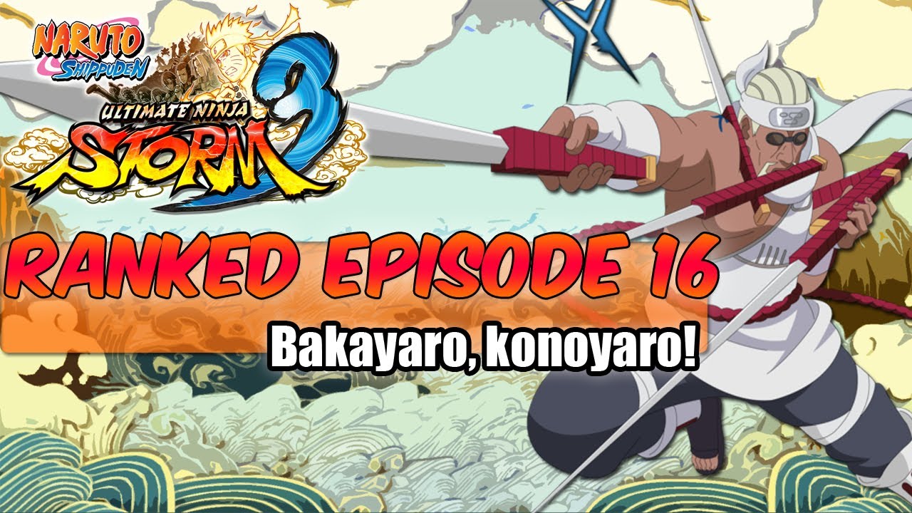 Naruto Ultimate Ninja Storm 3﻿ [ Ranked ] Ep.16 ★ Bakayaro, konoyaro ...