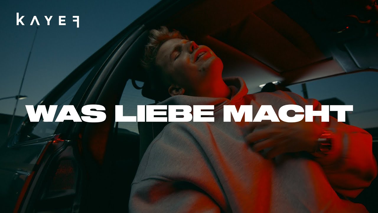 KAYEF - WAS LIEBE MACHT (OFFICIAL VIDEO) - YouTube