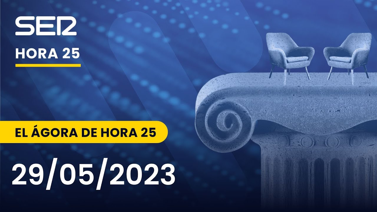 🔴📽 El Ágora de Hora 25 (29/05/2023) - YouTube