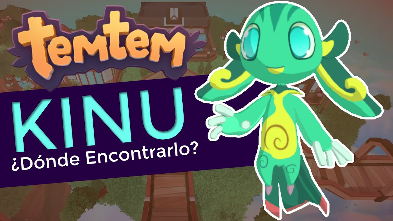 🔎 TEMTEM: ¿Dónde Encontrar a KINU? #137 🍃 | Guía TemTem - YouTube