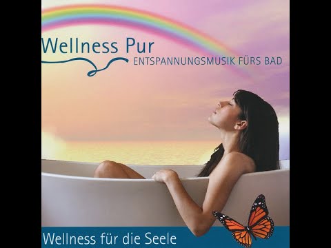 Entspannungsmusik Fürs Bad (Wellness für die Seele)