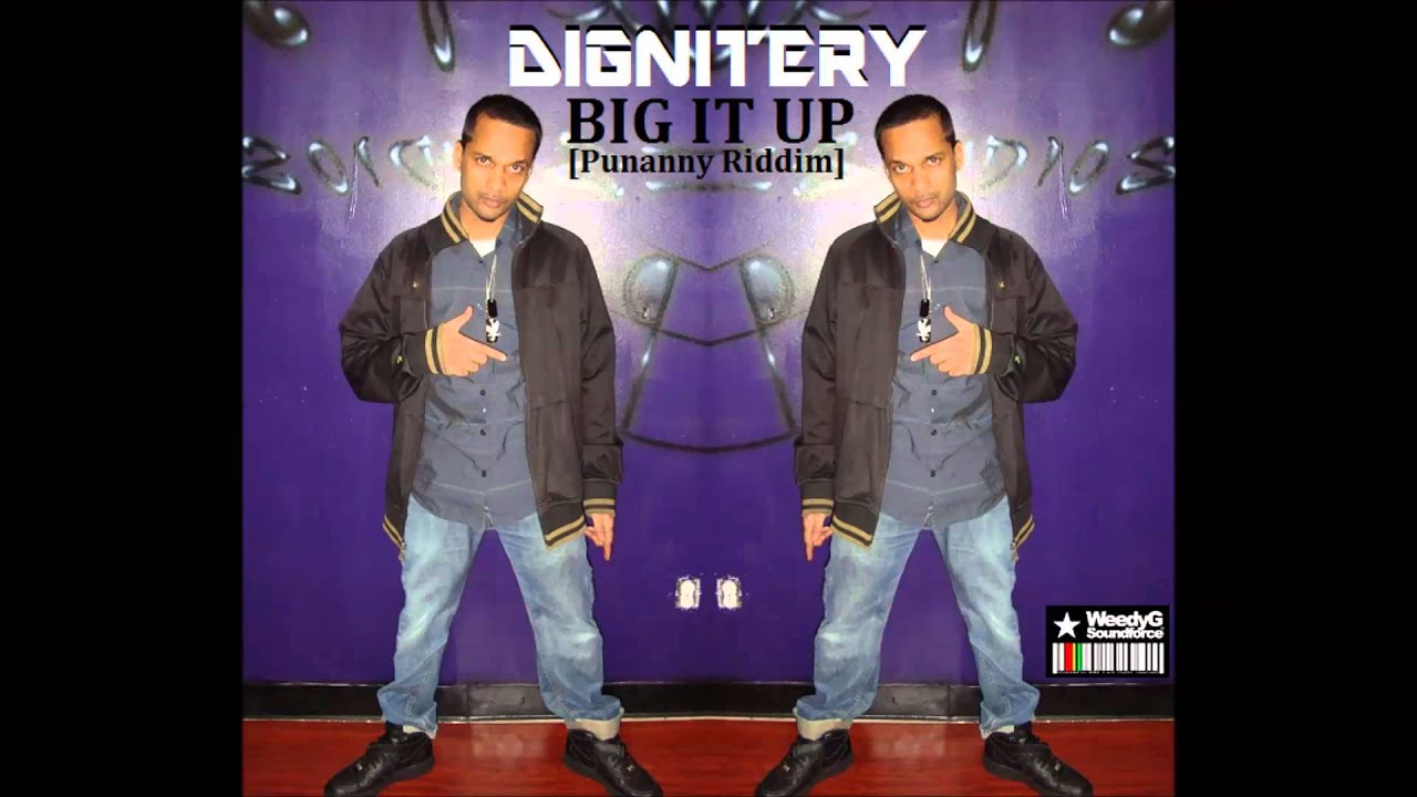 Dignitery | Big It Up (Punanny Riddim) January 2015 - YouTube