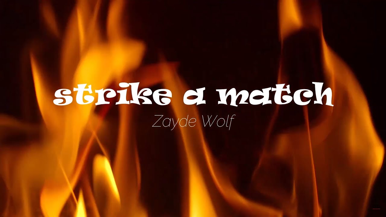 Strike a match - ZAYDE WØLF (Lyrics) - YouTube Music