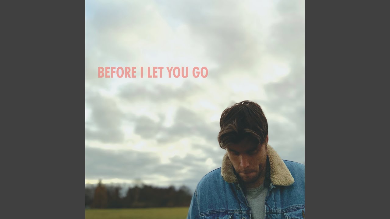 Before I Let You Go - YouTube