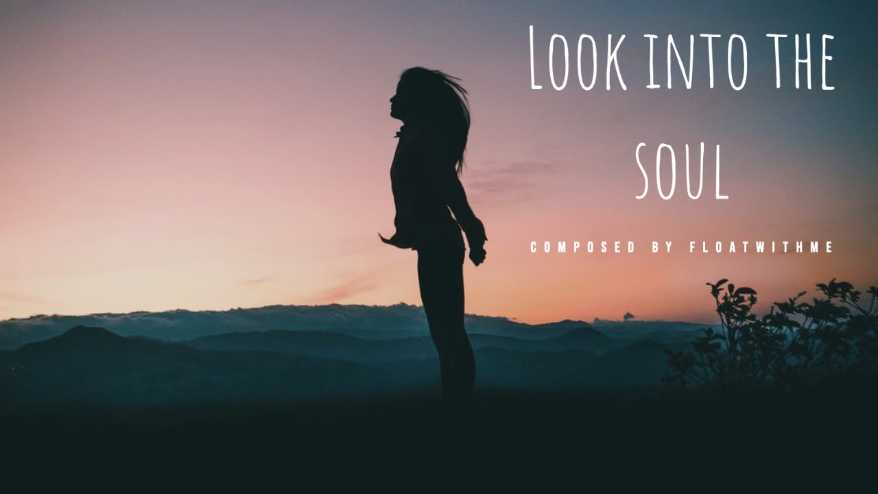 Composition - Look into the Soul | Meditation Music 🧘🧘 - YouTube