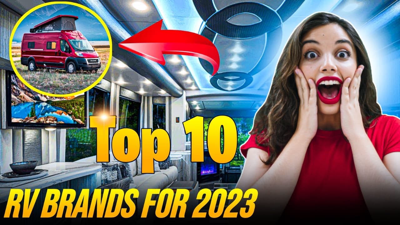 Choosing the Perfect RV: Explore the Top 10 Brands of 2023 - YouTube