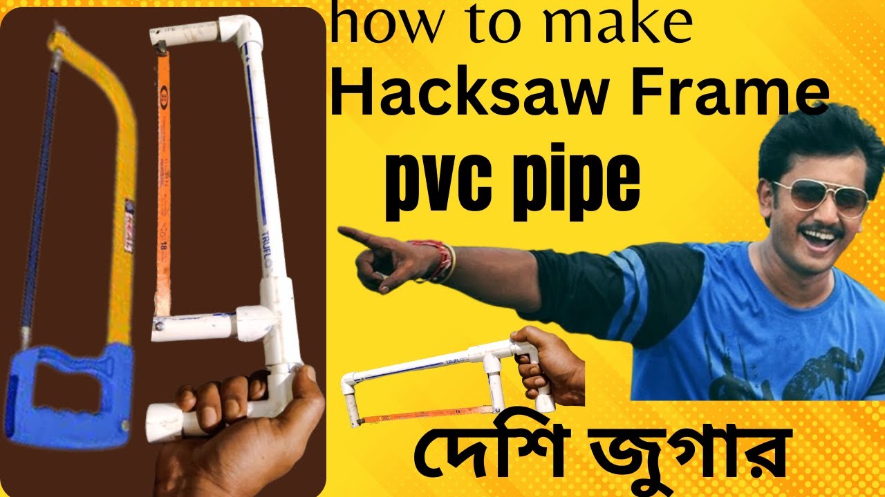 how to make hacksaw frame.Hacksaw Frame by PVC PIPE.দেশি জুগার.Amazing ...