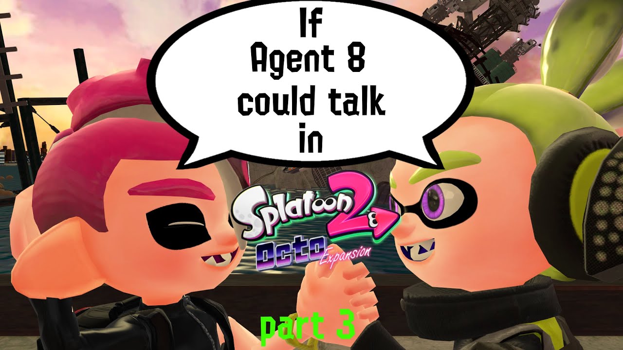 If Agent 8 could talk in Splatoon 2 Octo Expansion part 3 - YouTube