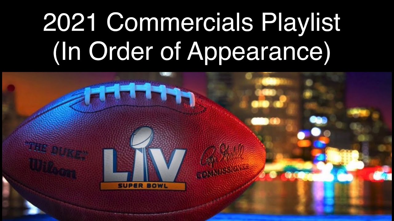 2021 Super Bowl 55 Commercials Playlist Complete LV (In Order of ...