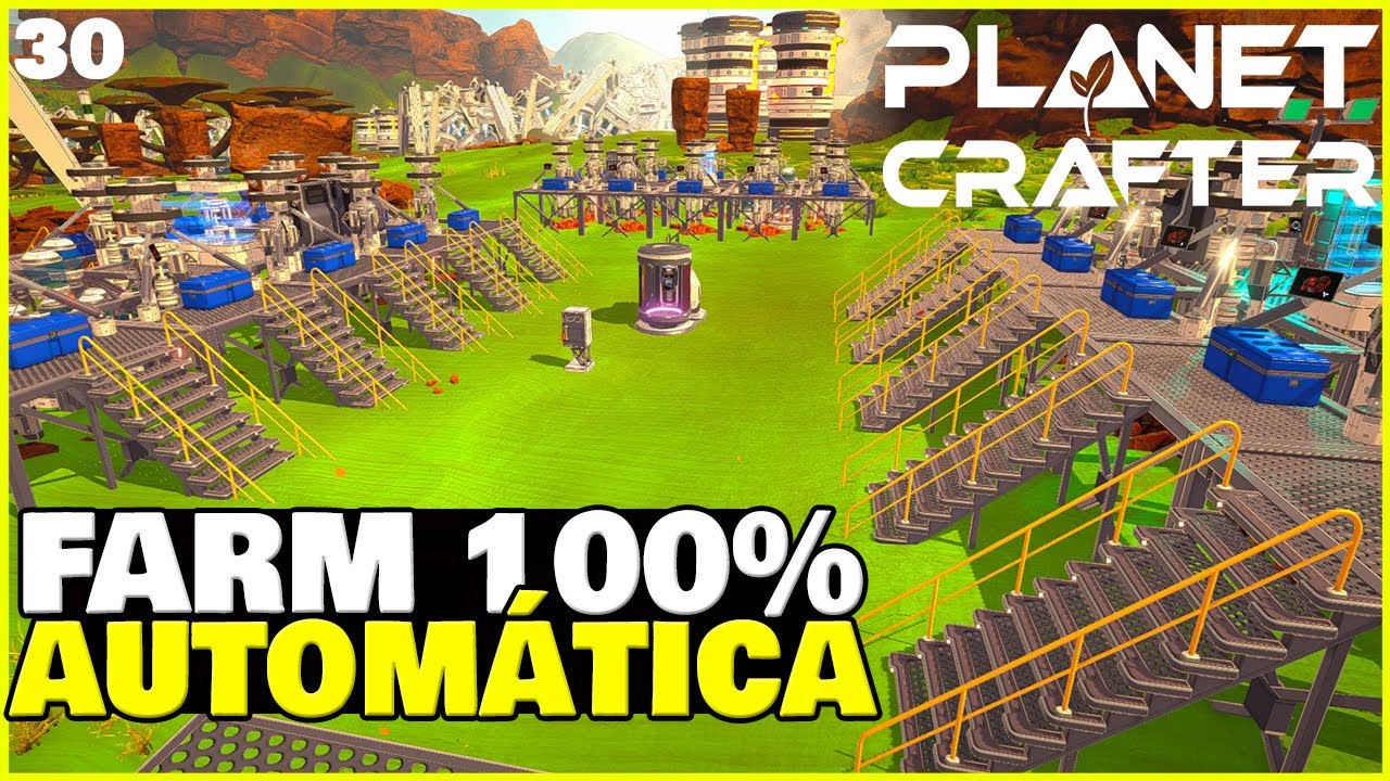 FIZ UMA FARM 100% AUTOMÁTICA MUITO EFICIENTE - THE PLANET CRAFTER #30 ...