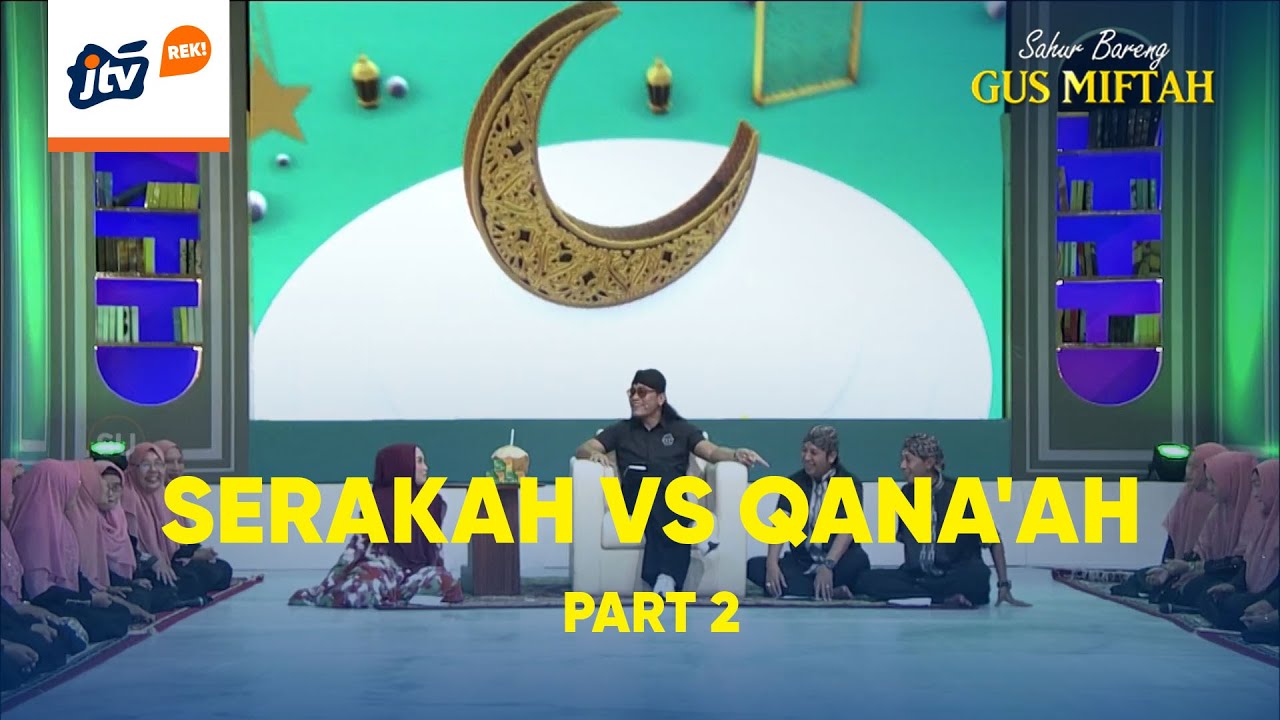 SERAKAH VS QANA'AH - PART 2 | SAHUR BARENG GUS MIFTAH EPS 5 - YouTube