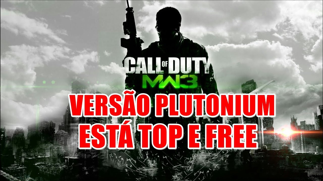 CALL OF DUTY MW3 PLUTONIUM ESTÁ TOP E FREE - YouTube