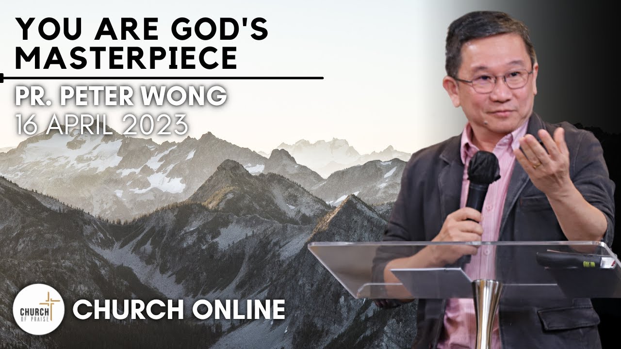 You Are God's Masterpiece | Pr. Peter Wong | 16-04-2023 - YouTube