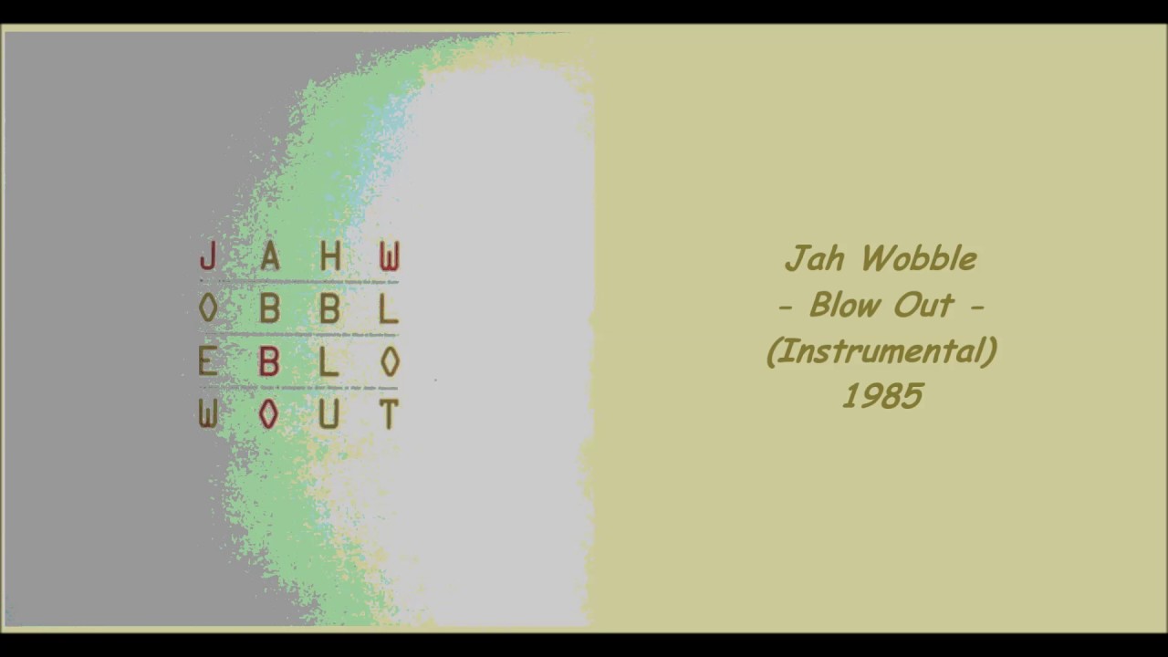 Jah Wobble - Blow Out (Instrumental) - 1985 - YouTube