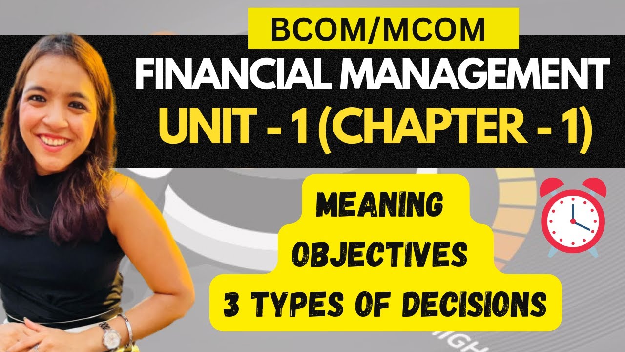 Chapter -1Introduction to Financial management /Types of decisions/ Role DU / Unit - 1 BCOM/BCOM ...
