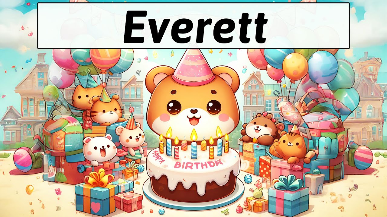 Everett Birthday Song | Happy Birthday Everett - YouTube