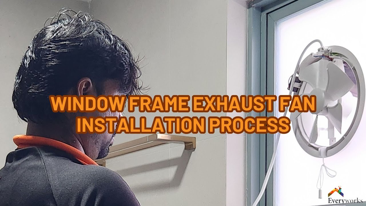 Professional Window Frame Exhaust Fan Installation by Everyworks ...