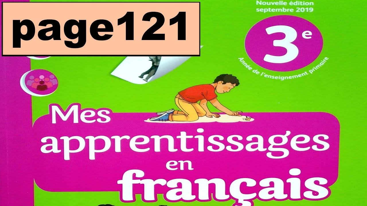 je lis et j'écris page 121 Mes apprentissages en français 3AEP - YouTube
