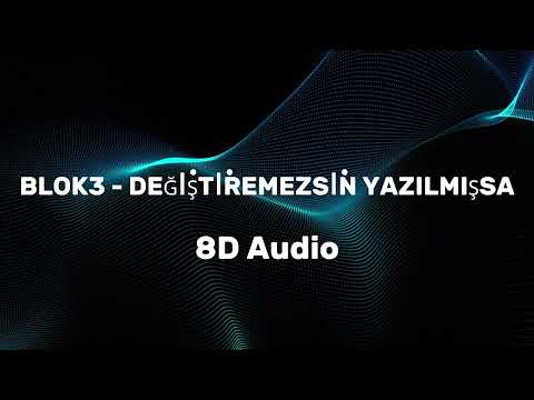 BLOK3 - DEĞİŞTİREMEZSİN YAZILMIŞSA (8D AUDIO)