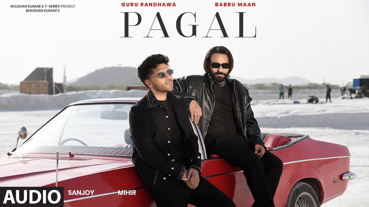 PAGAL (Audio): BABBU MAAN | GURU RANDHAWA | BHUSHAN KUMAR | T-SERIES ...
