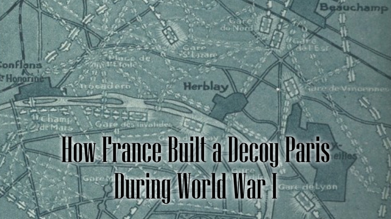 How France Built a Decoy Paris During World War I - YouTube