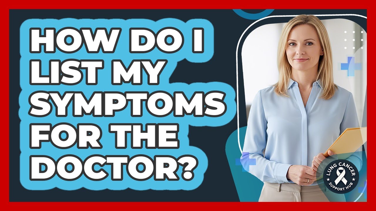 How Do I List My Symptoms For The Doctor? - YouTube