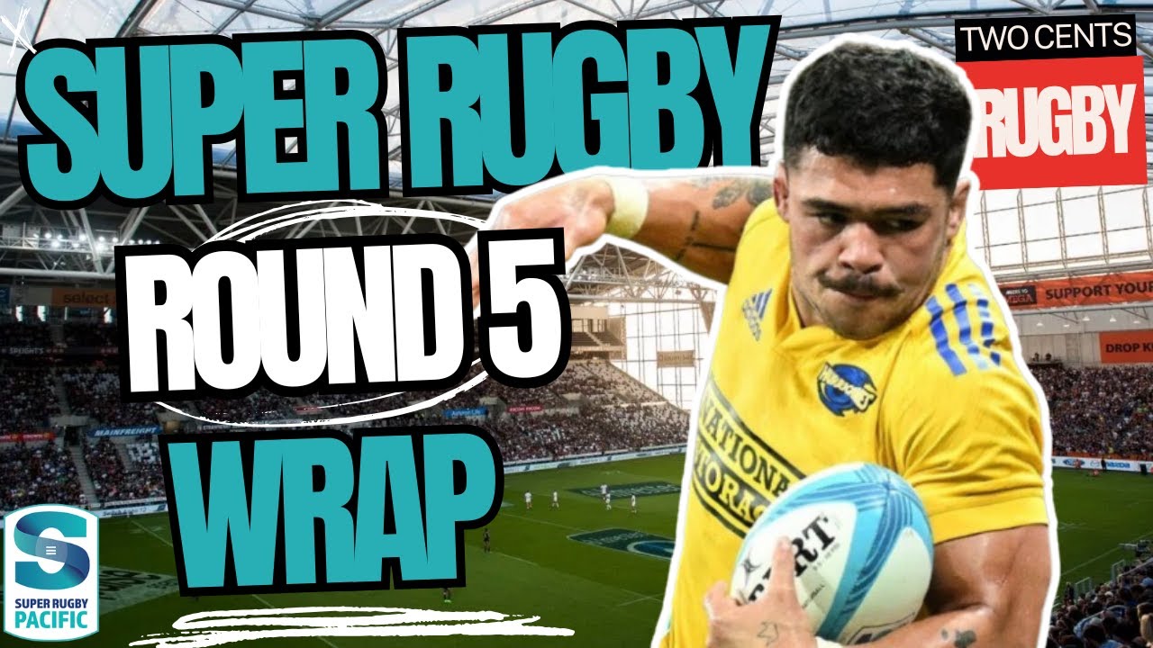 3 Kiwis, 3 Aussies in the Top 6 | Super Rugby | Round 5 Wrap | 2025 ...