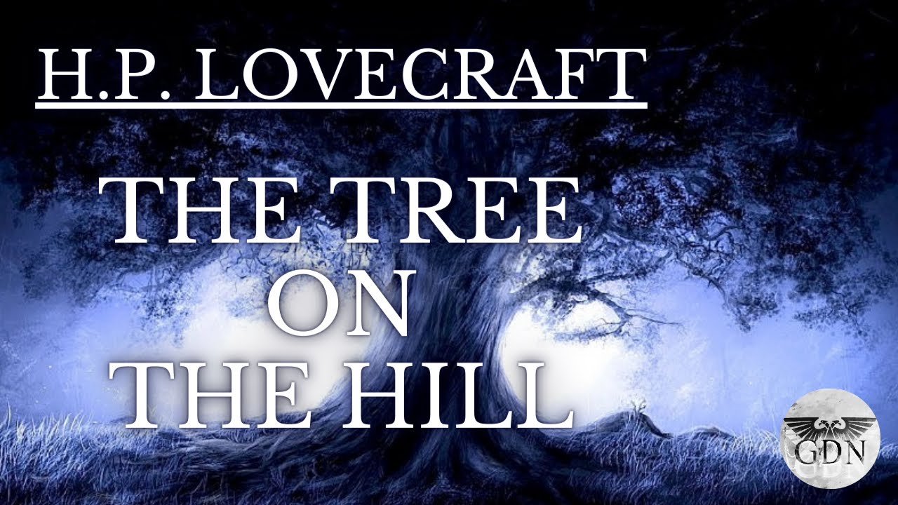 H.P. Lovecraft - The Tree on the Hill (30.000 Subscribers Anniversary ...