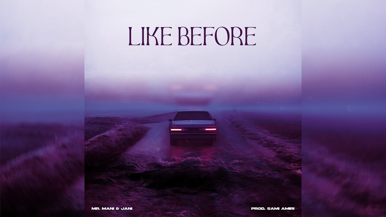 LIKE BEFORE MR MANI X JANI (PROD BY SAMI AMIRI) - YouTube