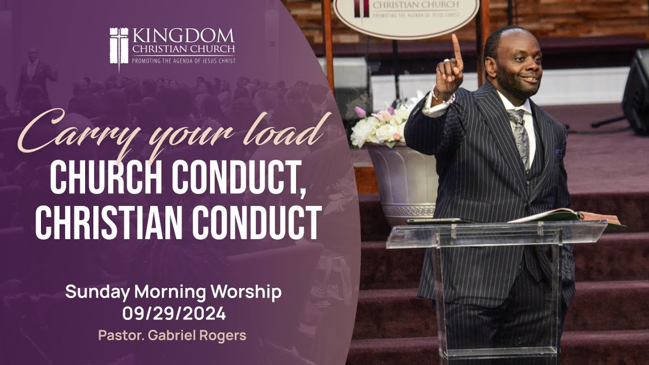 Carry Your Load: Church Conduct, Christian Conduct | 9.29.24 | KCC ...