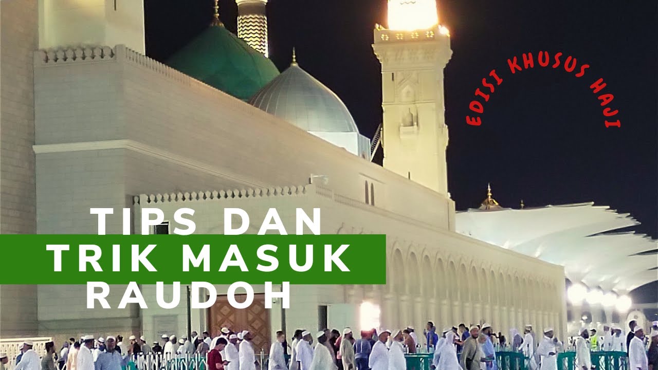 Tips dan Trik Masuk Raudoh Untuk Calon Jamaah Haji dan Umroh - YouTube