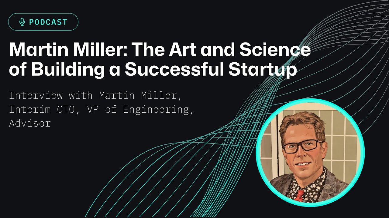 Martin Miller: The Art and Science of Building a Successful Startup ...