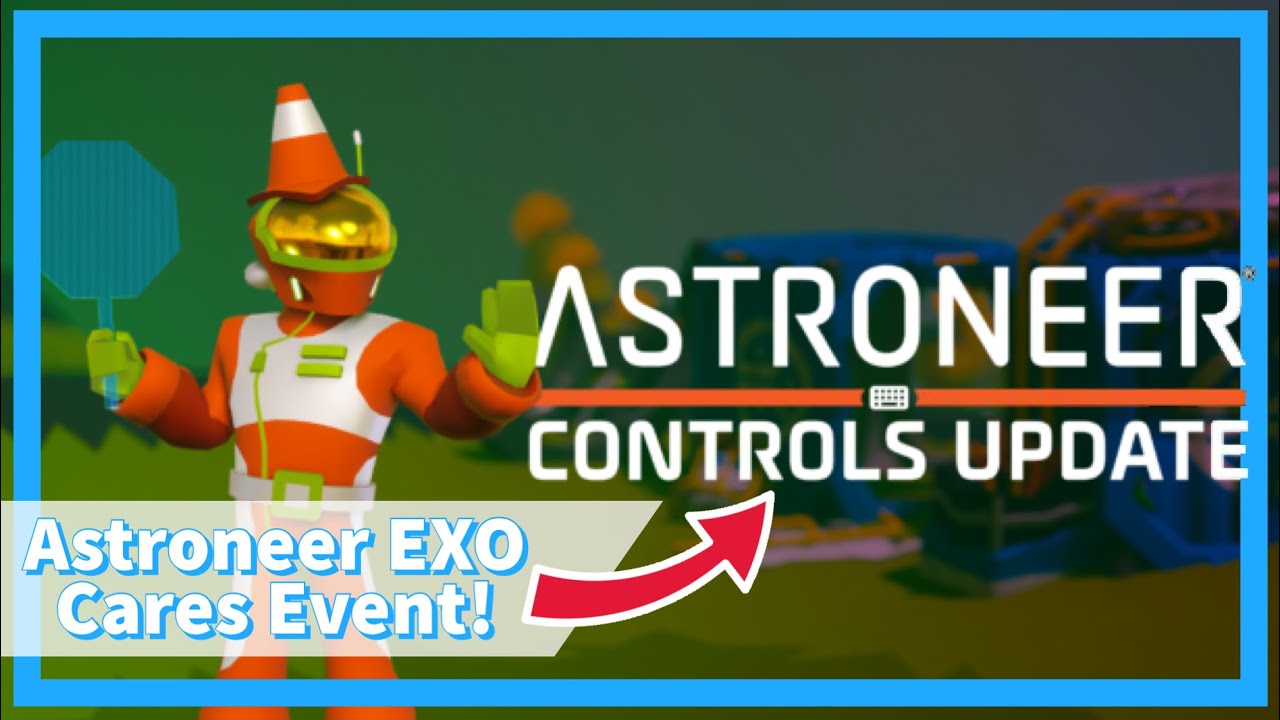 Astroneer Controls Update! (EXO Cares Event!) - YouTube