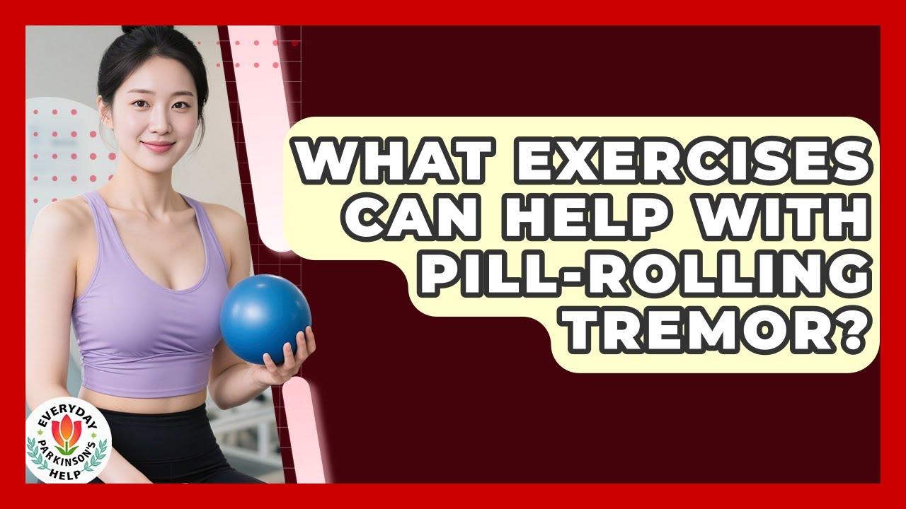 What Exercises Can Help With Pill-Rolling Tremor? - Everyday Parkinsons ...