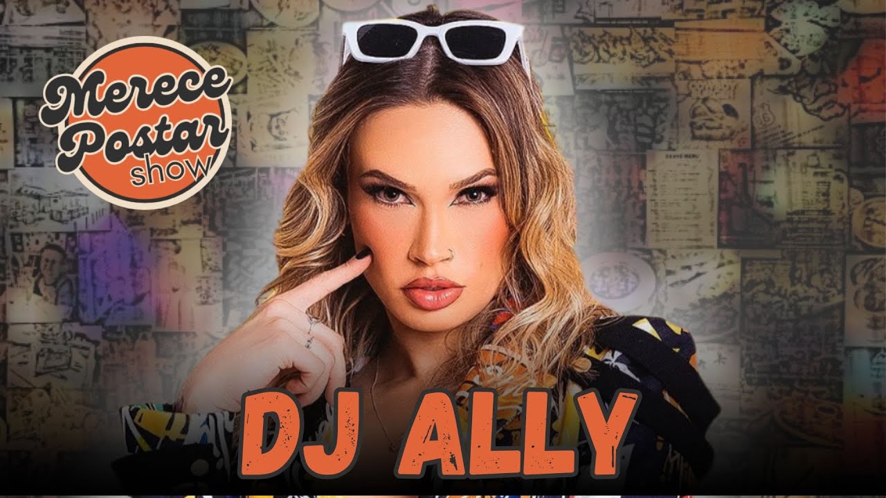 MERECE POSTAR - Dj Ally #EP1 - YouTube