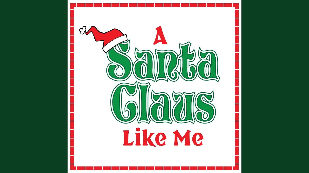 A Santa Claus Like Me - YouTube