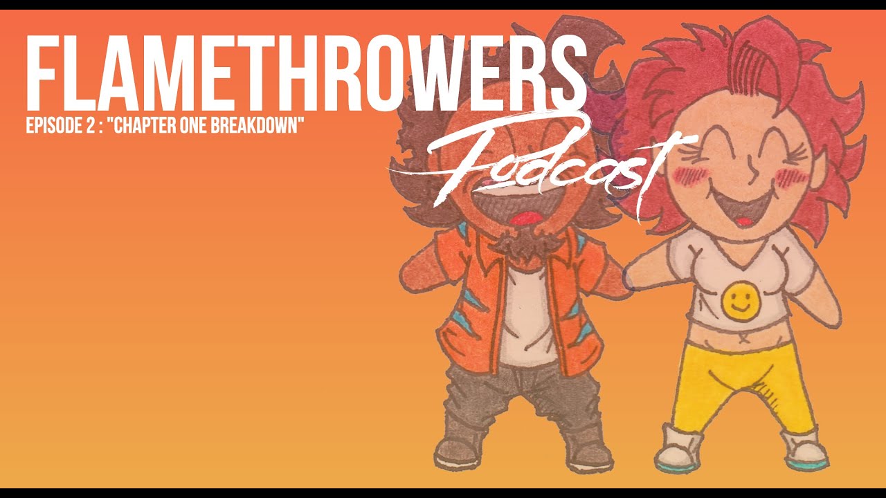 FlameThrowers Podcast Ep.2 - "Chapter One Breakdown" - YouTube
