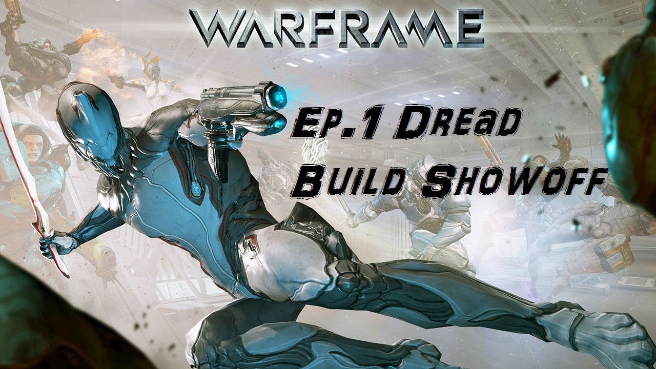 Warframe Ep.1 - Dread Build showoff - YouTube