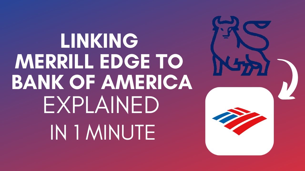 How To Link Merrill Edge To Bank Of America? (2024) - YouTube