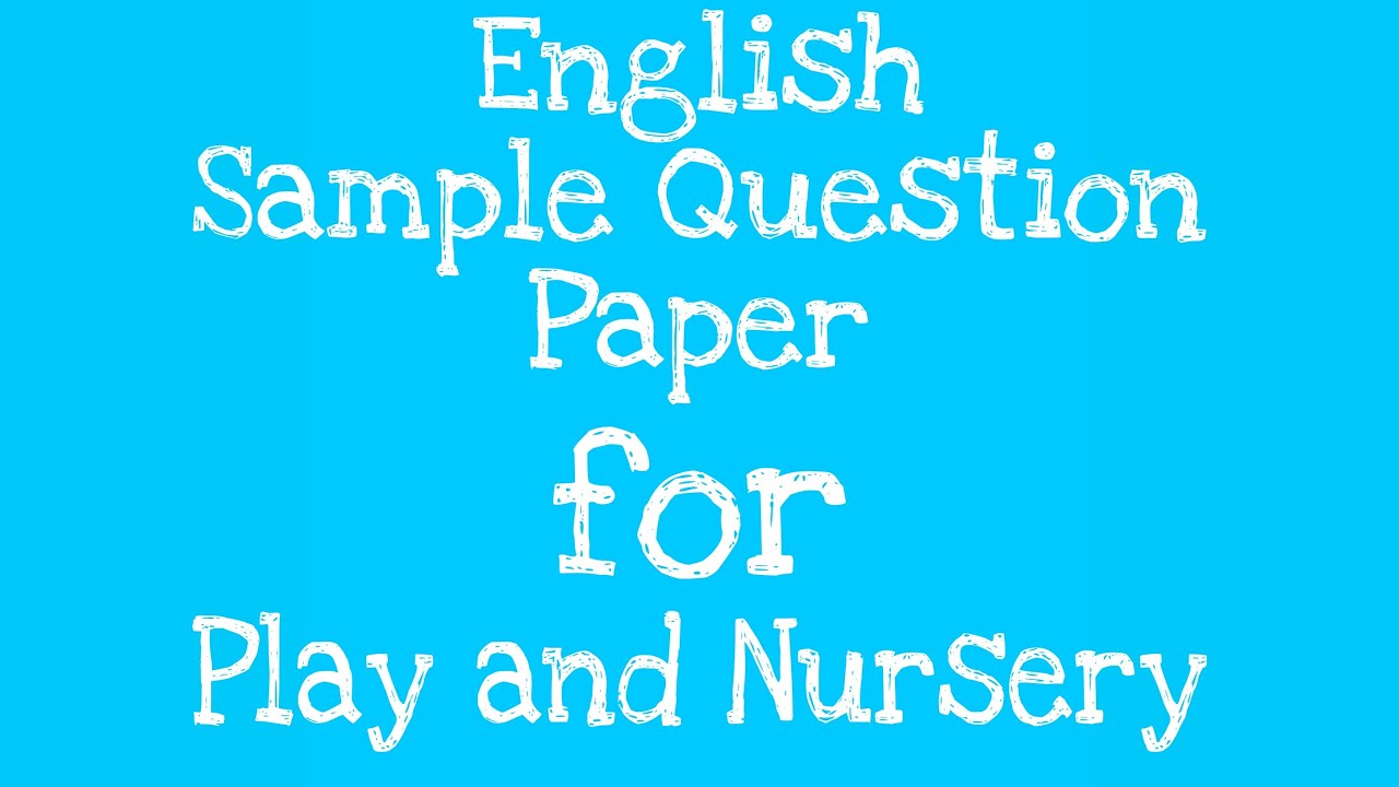 English question paper for Play and Nursery | Sample Question Paper for ...