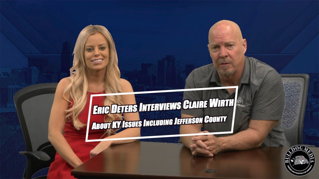 Eric Deters Interviews Claire Wirth About KY Issues Including Jefferson ...