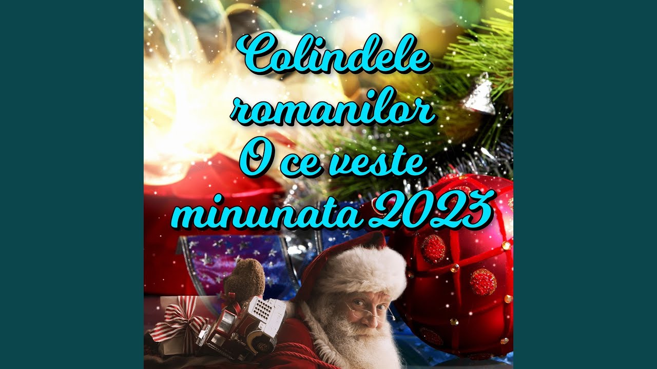 Colindele romanilor O ce veste minunata 2023 - YouTube