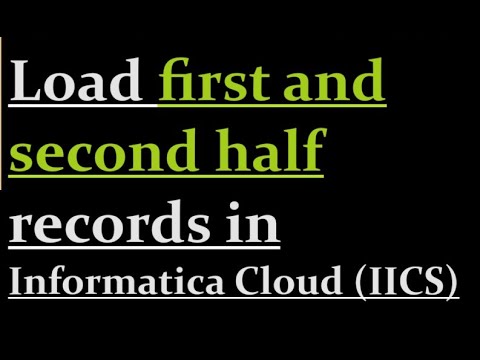 Load first and second half records in IICS - YouTube